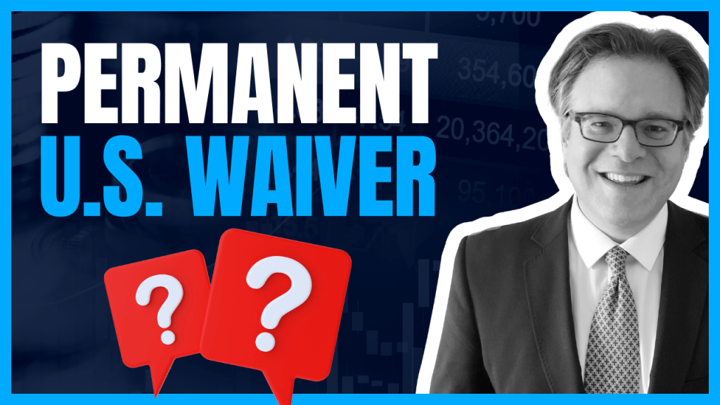Permanent US Entry Waivers: What Canadians Need to Know