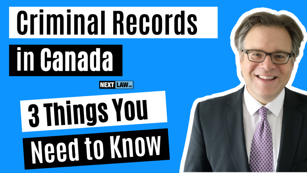 Criminal Records in Canada - 3 Things You Need To Know